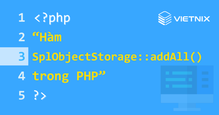 Tìm hiểu về hàm SplObjectStorage::addAll() trong PHP 2025