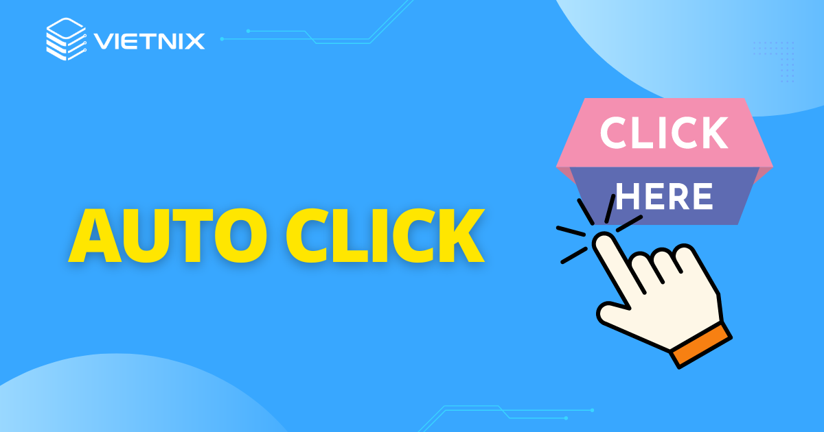 Cách tải và sử dụng Auto Click trên iOS, Android và PC đơn giản