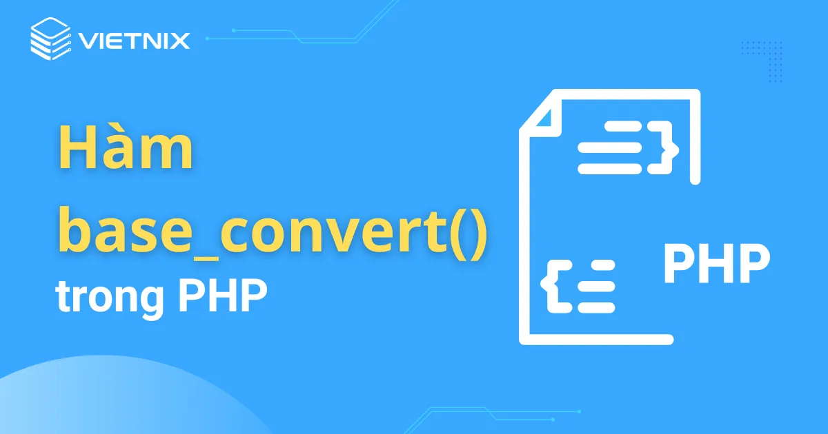 Tổng quan về hàm toán base_convert() trong PHP 2025