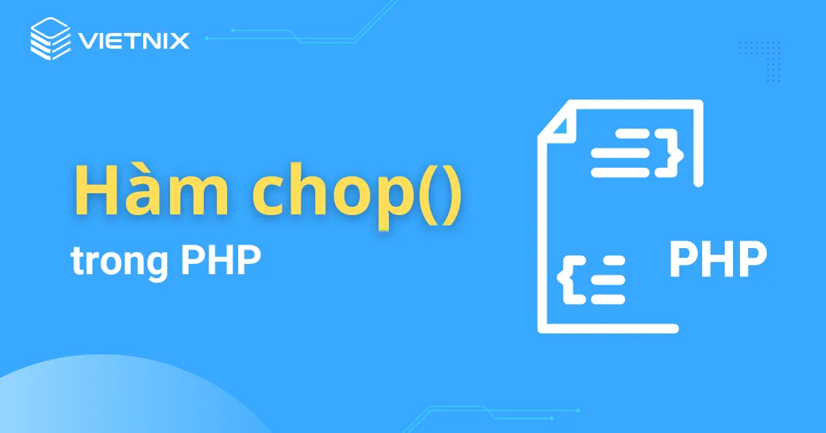 Tổng hợp về hàm chop() trong PHP chi tiết nhất 2025