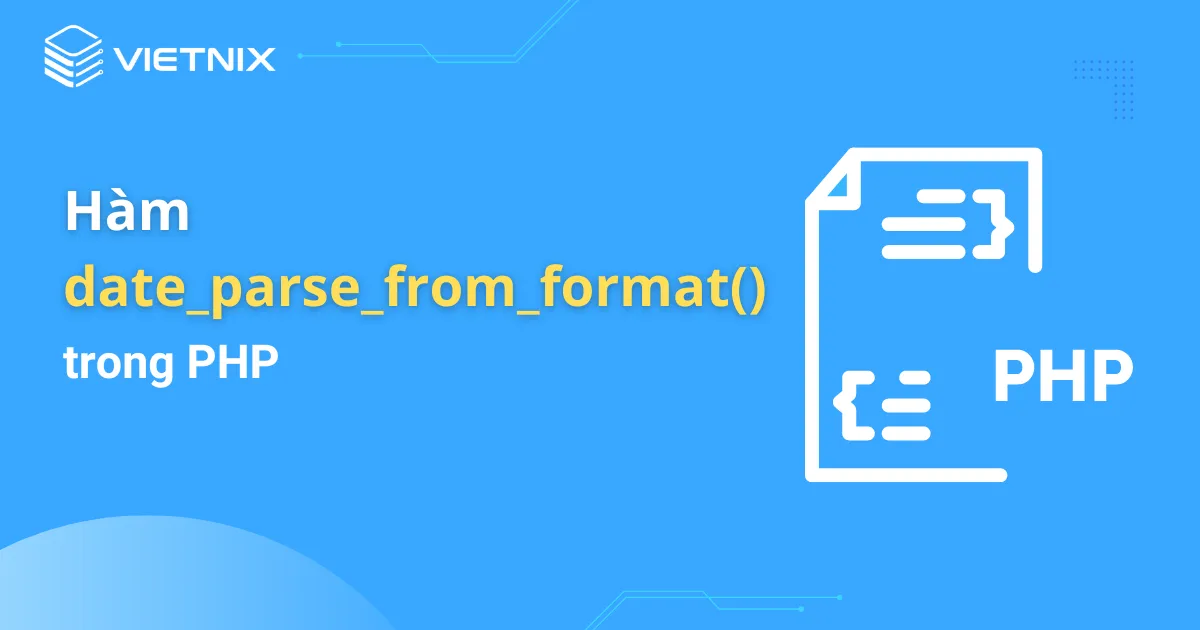 Tìm hiểu về hàm date_parse_from_format() trong PHP 2025 Tìm hiểu về hàm date_parse_from_format() trong PHP 2025
