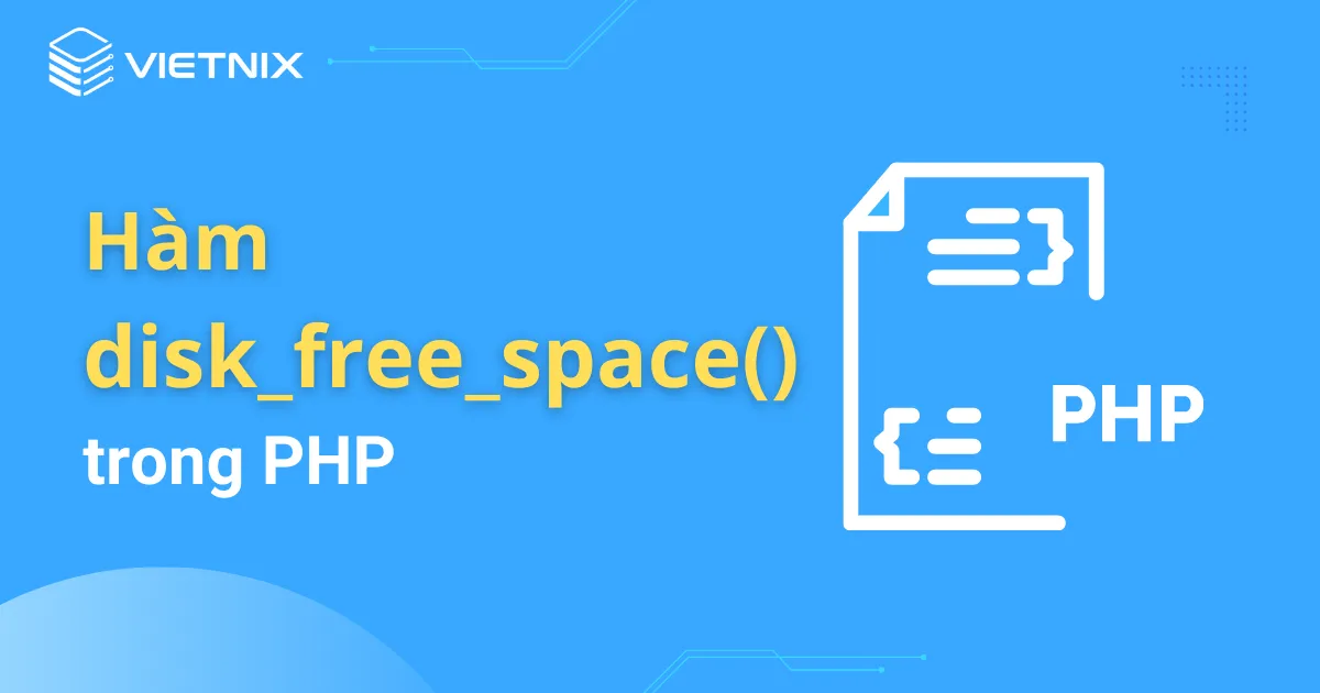 Tổng hợp kiến thức về hàm disk_free_space() trong PHP 2025