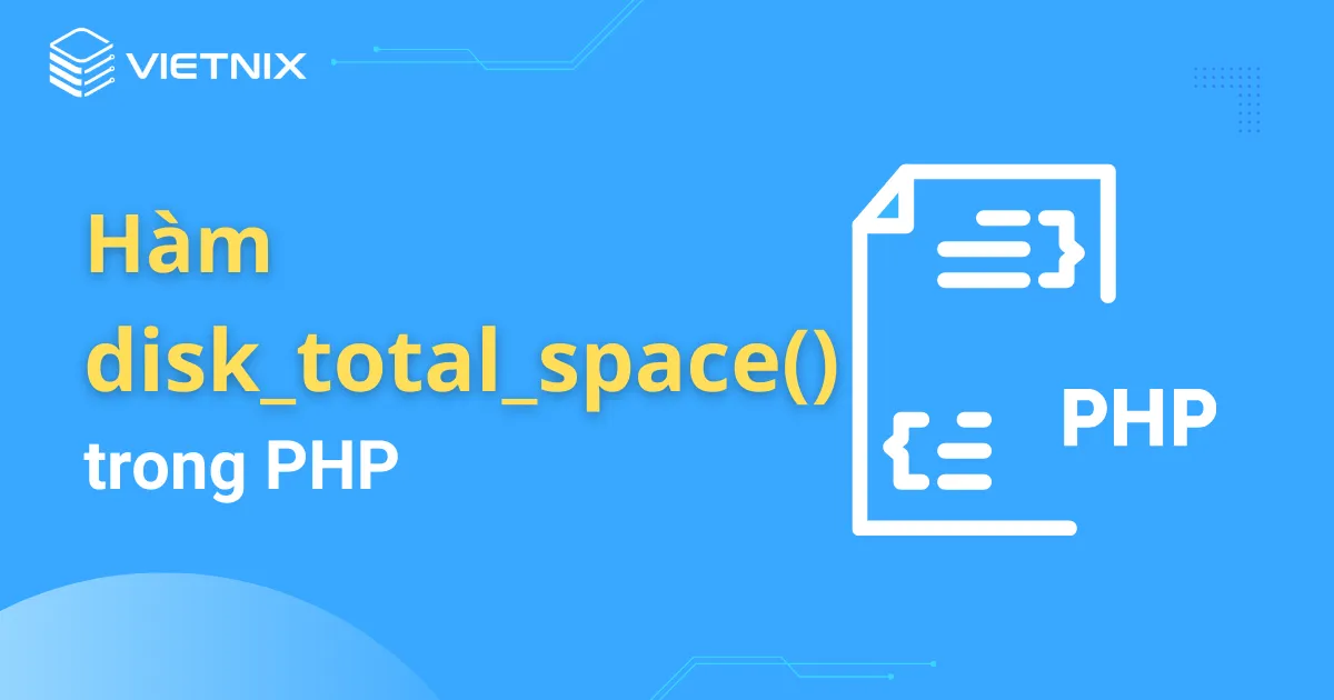 Tổng hợp kiến thức về hàm disk_total_space() trong PHP 2025