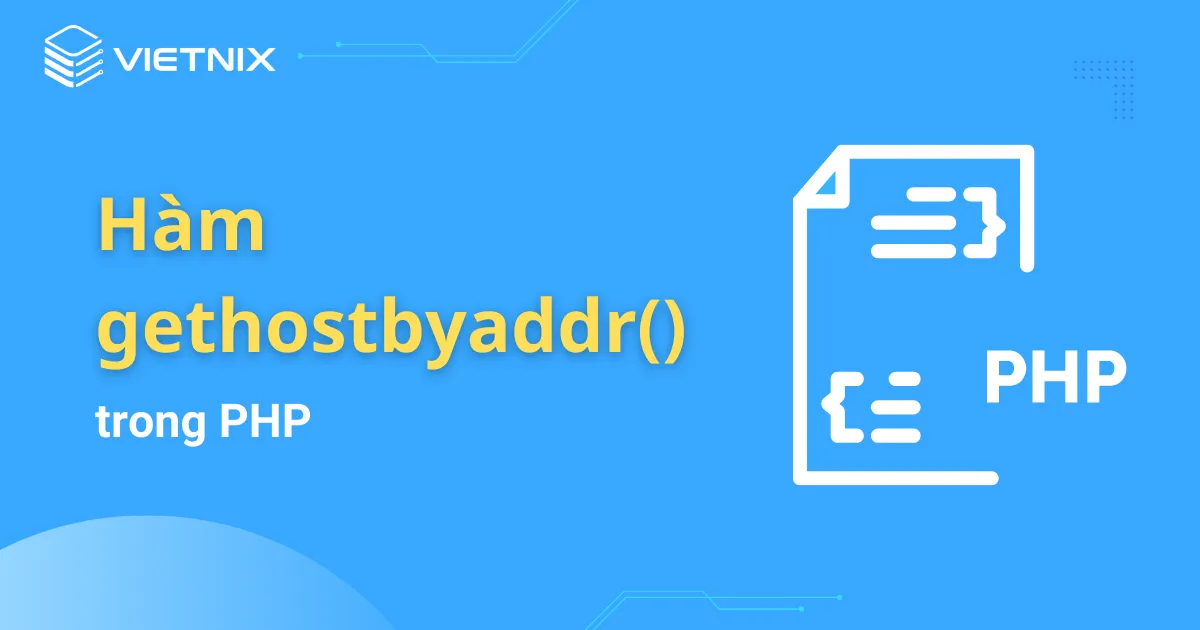 Tìm hiểu về hàm gethostbyaddr() trong PHP 2025