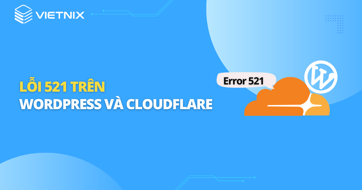 5 cách sửa lỗi 521 trên WordPress và Cloudflare nhanh nhất