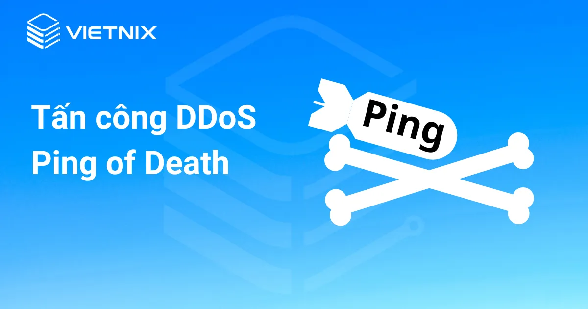 Tấn công DDoS Ping of Death 2025