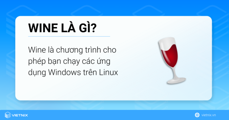 Wine là gì? Cách cài đặt và sử dụng Wine trên Linux