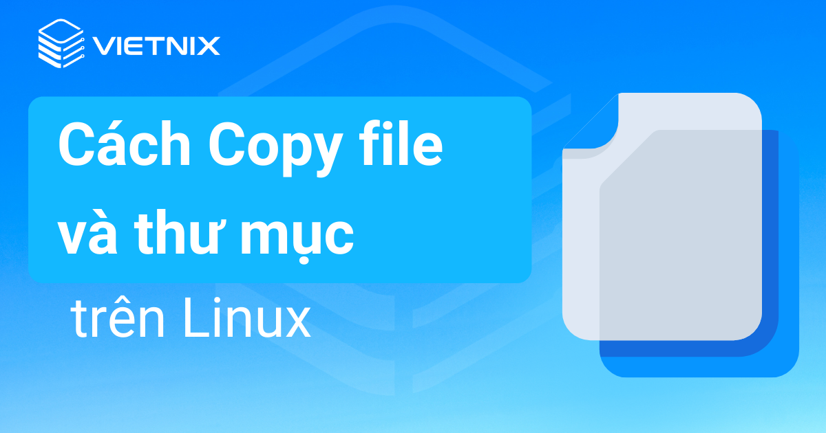 5 ví dụ sử dụng lệnh copy file trong Linux sao chép đễ hiểu