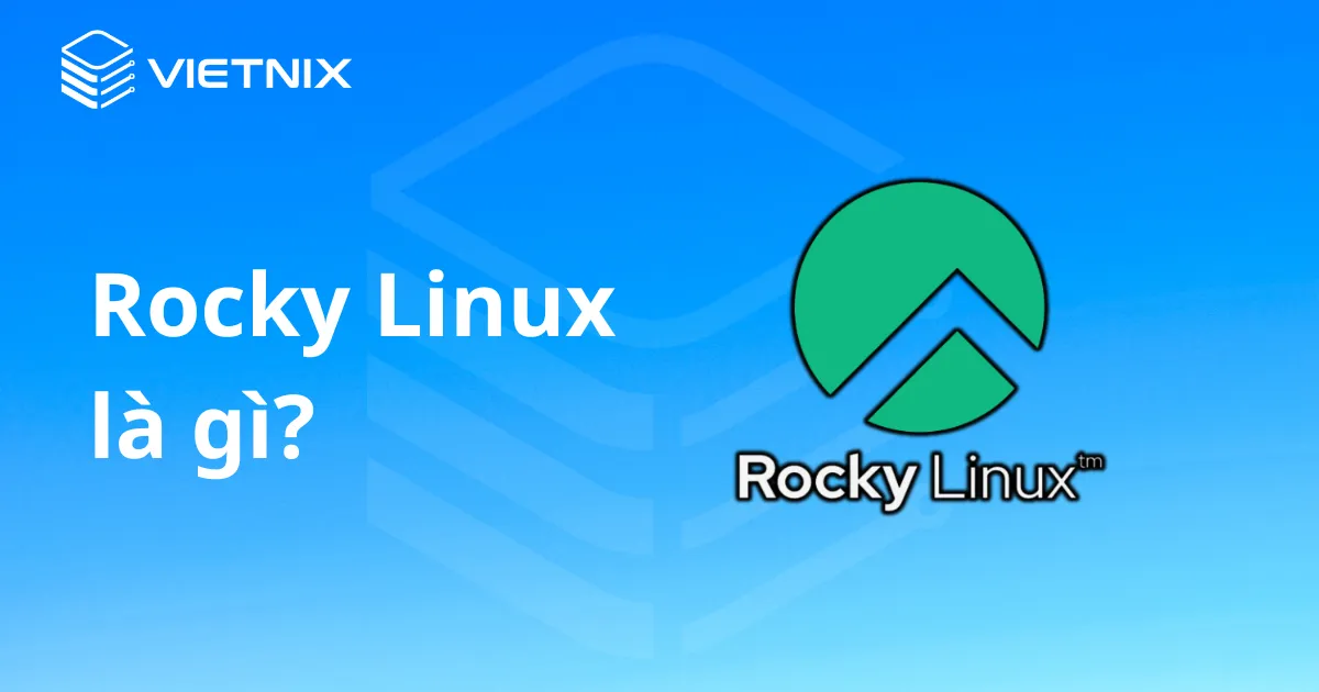 Rocky Linux giải pháp thay thế cho CentOS 2025