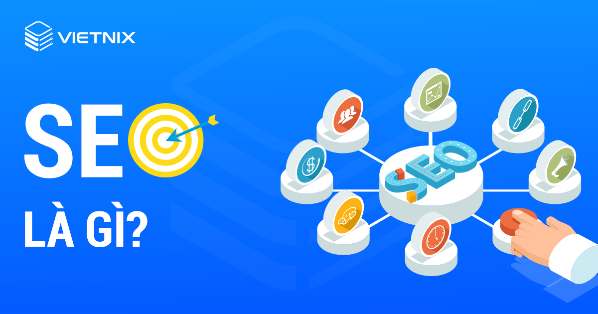 SEO là gì? Tổng hợp về Search Engine Optimization mới nhất 2025