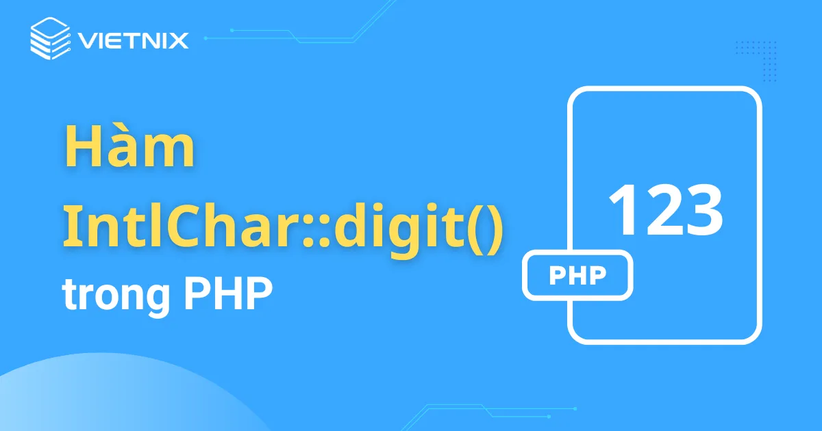 Tìm hiểu về hàm IntlChar::digit() trong PHP 2025