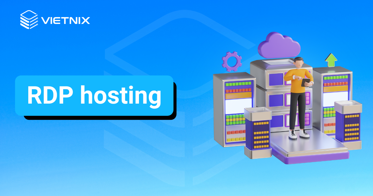 RDP hosting là gì? Top 10 nhà cung cấp RDP hosting tốt nhất