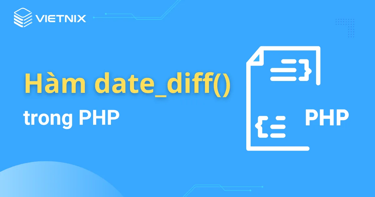 Tìm hiểu về hàm date_diff() trong PHP 2025