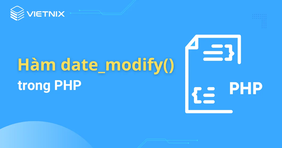 Tìm hiểu về hàm date_modify() trong PHP 2025