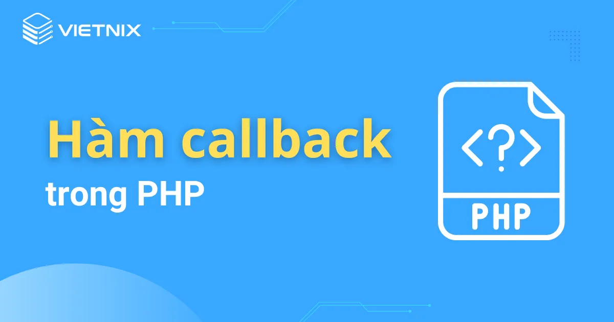 Triển khai hàm callback trong PHP 2025