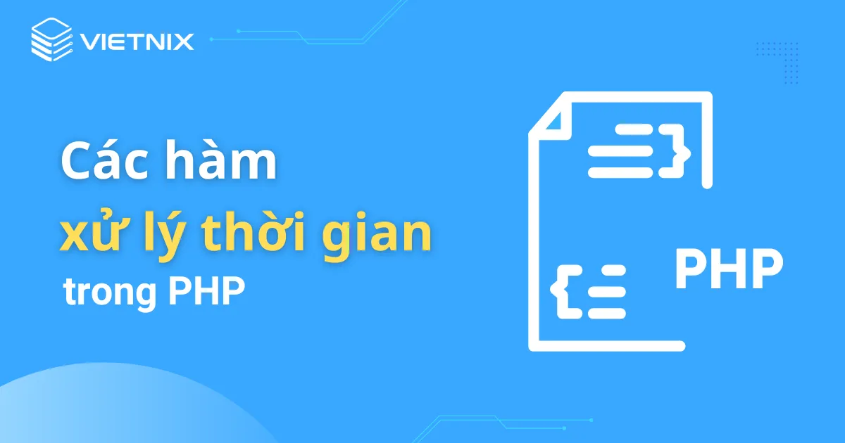 Tìm hiểu về hàm xử lý thời gian trong PHP 2025