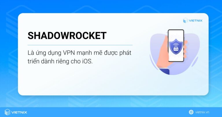 Shadowrocket là gì? Cách Cài đặt & sử dụng trên iOS 2025