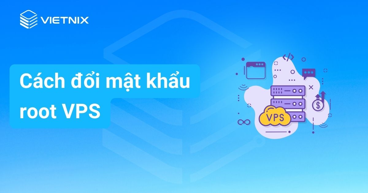 Hướng dẫn cách đổi mật khẩu root VPS chi tiết