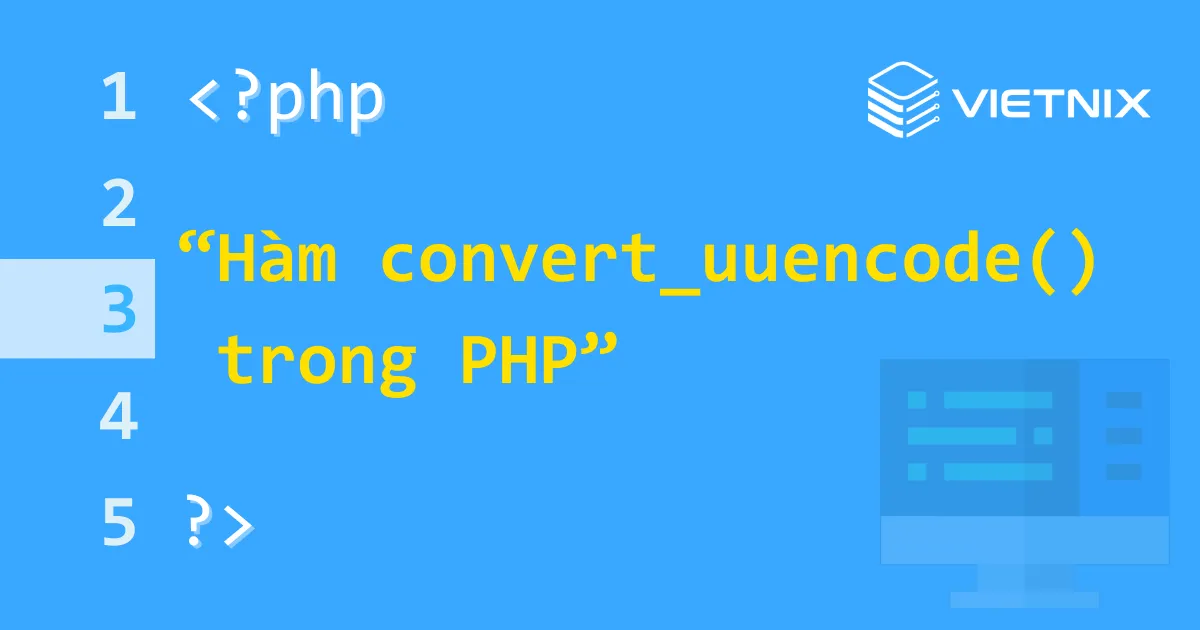 Tổng quan về hàm convert_uuencode() trong PHP mới nhất 2025 Tổng quan về hàm convert_uuencode() trong PHP mới nhất 2025