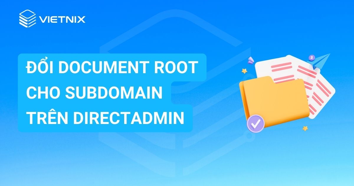2 bước đổi Document root cho subdomain trên DirectAdmin