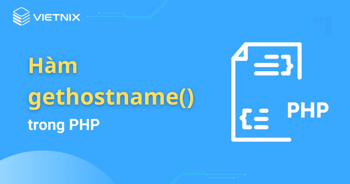 Tìm hiểu về hàm gethostname() trong PHP 2025