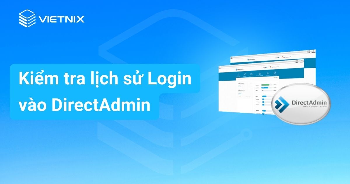 DirectAdmin là gì? Hướng dẫn cài đặt và sử dụng DirectAdmin