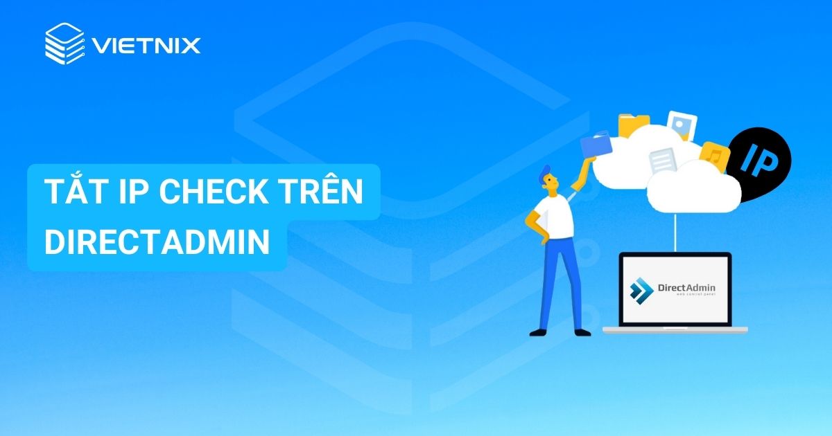 2 bước tắt IP Check trên DirectAdmin hiệu quả