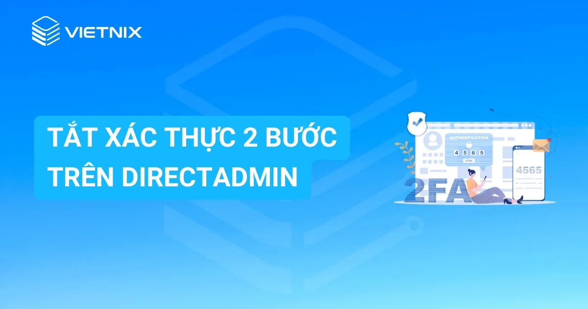 Cách tắt xác thực 2 bước trên DirectAdmin 2025