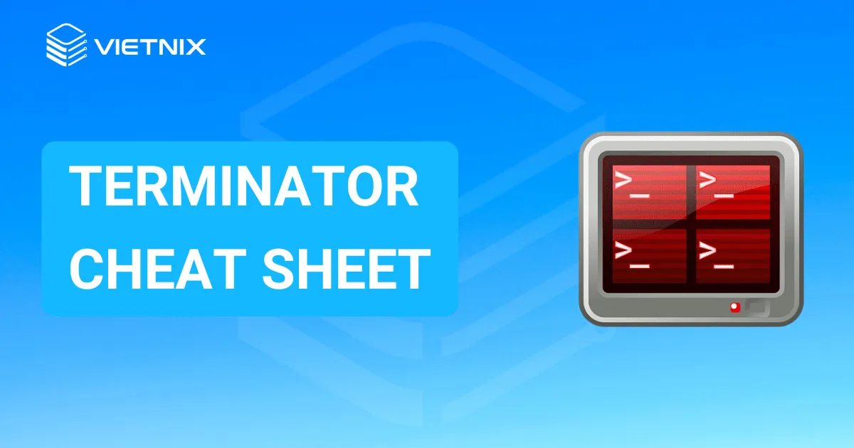 Terminator Cheat Sheet - 7 bảng phím tắt mô phỏng Linux