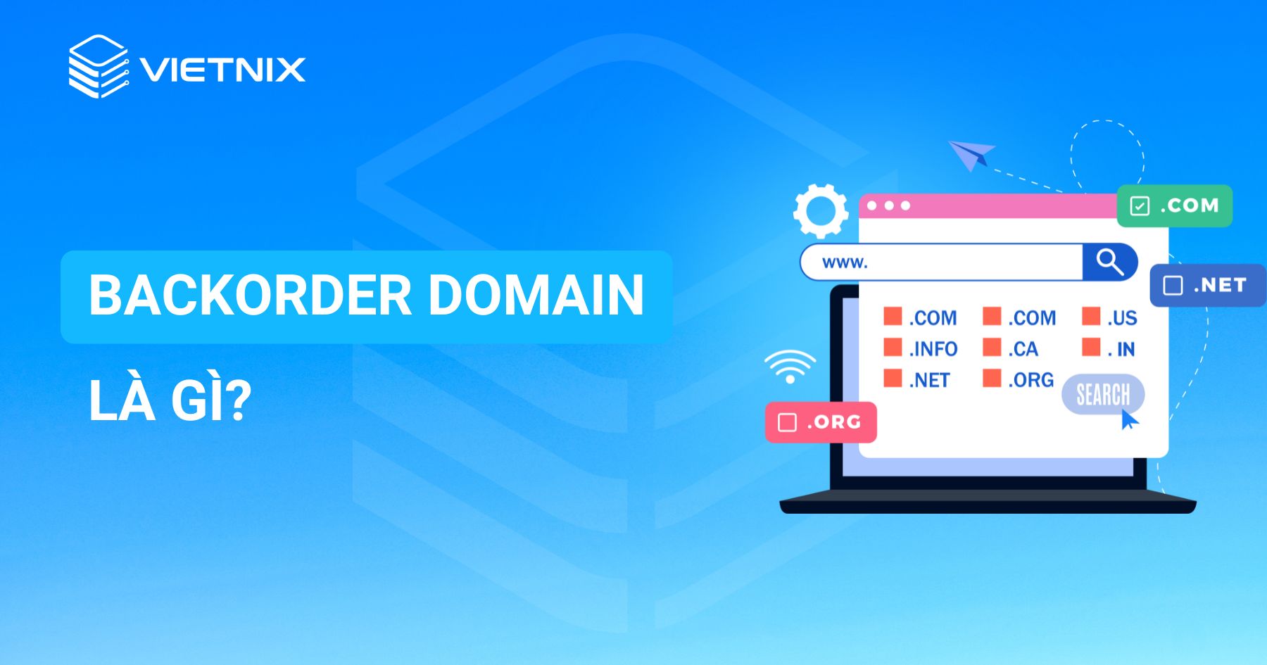Backorder Domain là gì? Giữ chỗ tên miền ở đâu uy tín?