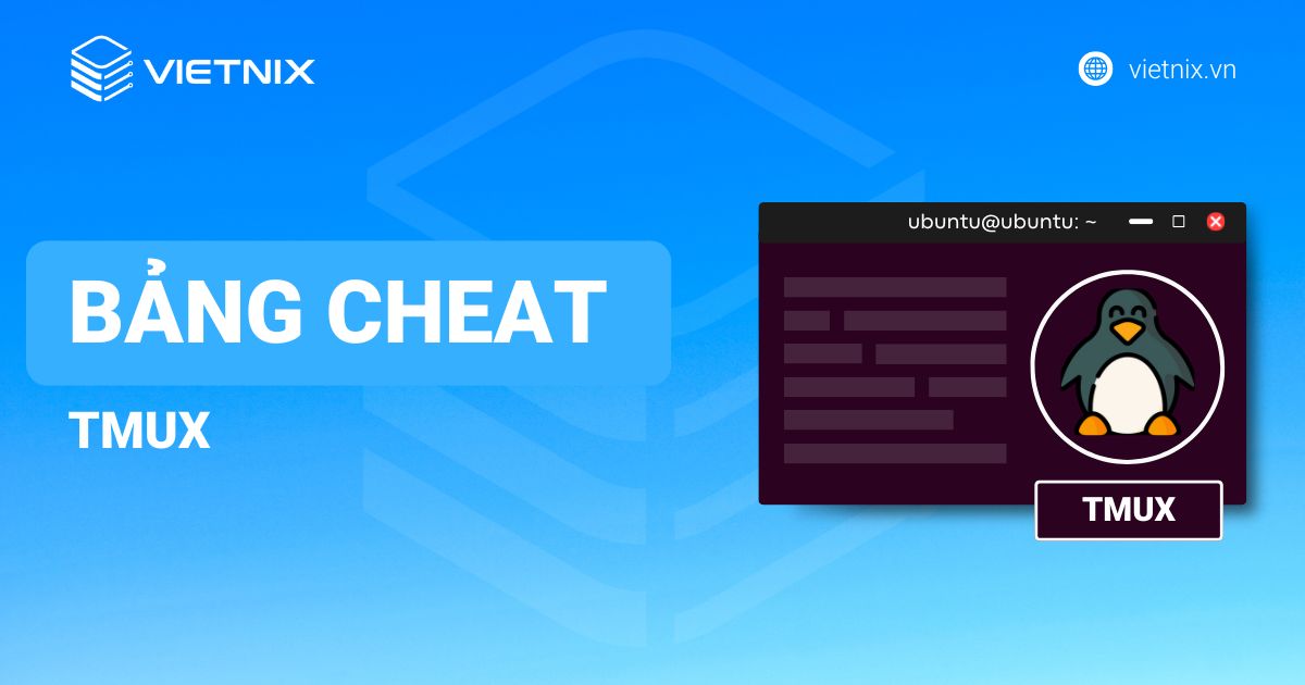 Hướng dẫn sử dụng Tmux chi tiết thông qua 6 bảng cheat Tmux
