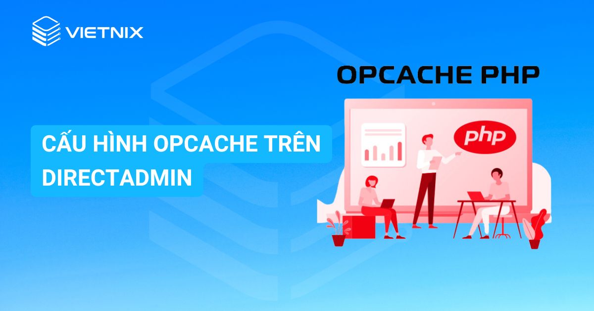 5 bước thay đổi cấu hình Opcache trên DirectAdmin chi tiết