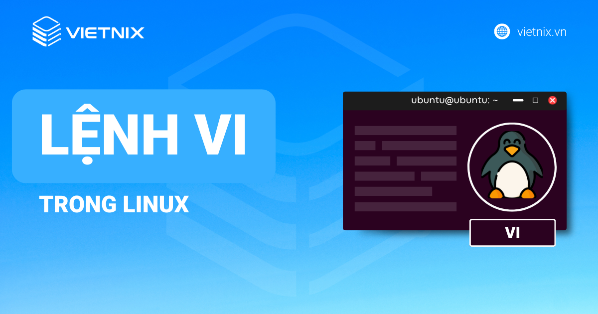 Hướng dẫn sử dụng lệnh vi trong Linux từ cơ bản đến nâng cao