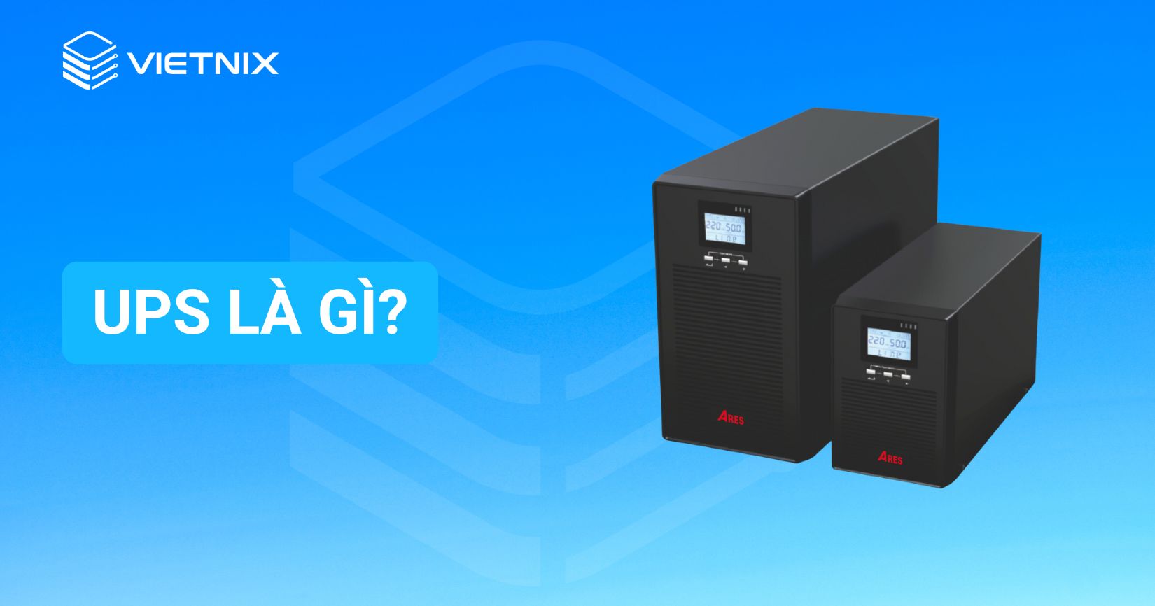 Bộ lưu điện UPS là gì? Lựa chọn UPS theo chức năng, cấu tạo