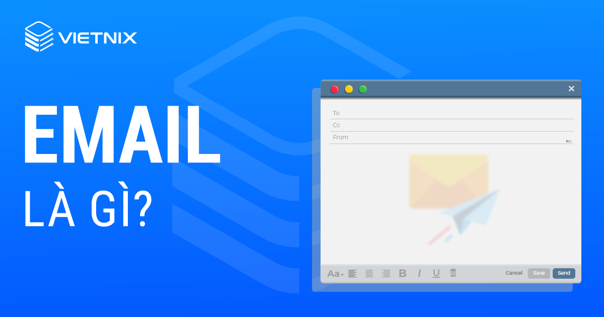Email là gì? Cách tạo địa chỉ email miễn phí, đơn giản nhất