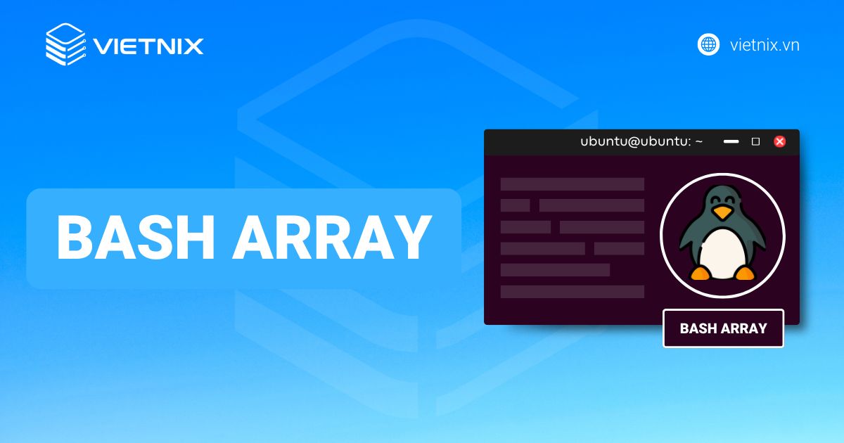 Bash Array - Hướng dẫn khai báo một chuỗi Array trong Bash Bash Array - Hướng dẫn khai báo một chuỗi Array trong Bash