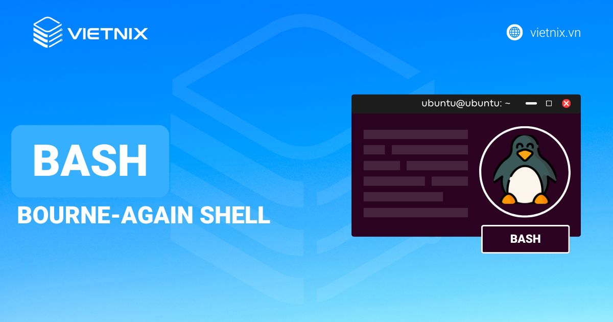 Bash là gì? 3 thao tác thực hiện Bash trên Linux cơ bản nhất