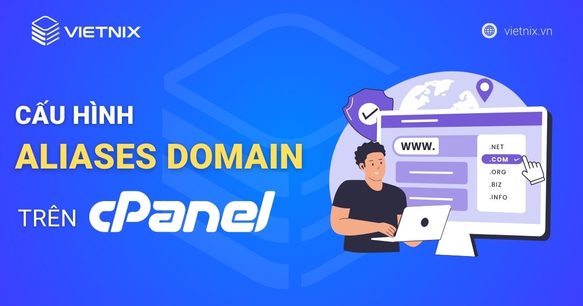 Hướng dẫn cấu hình Aliases Domain trên cPanel nhanh nhất