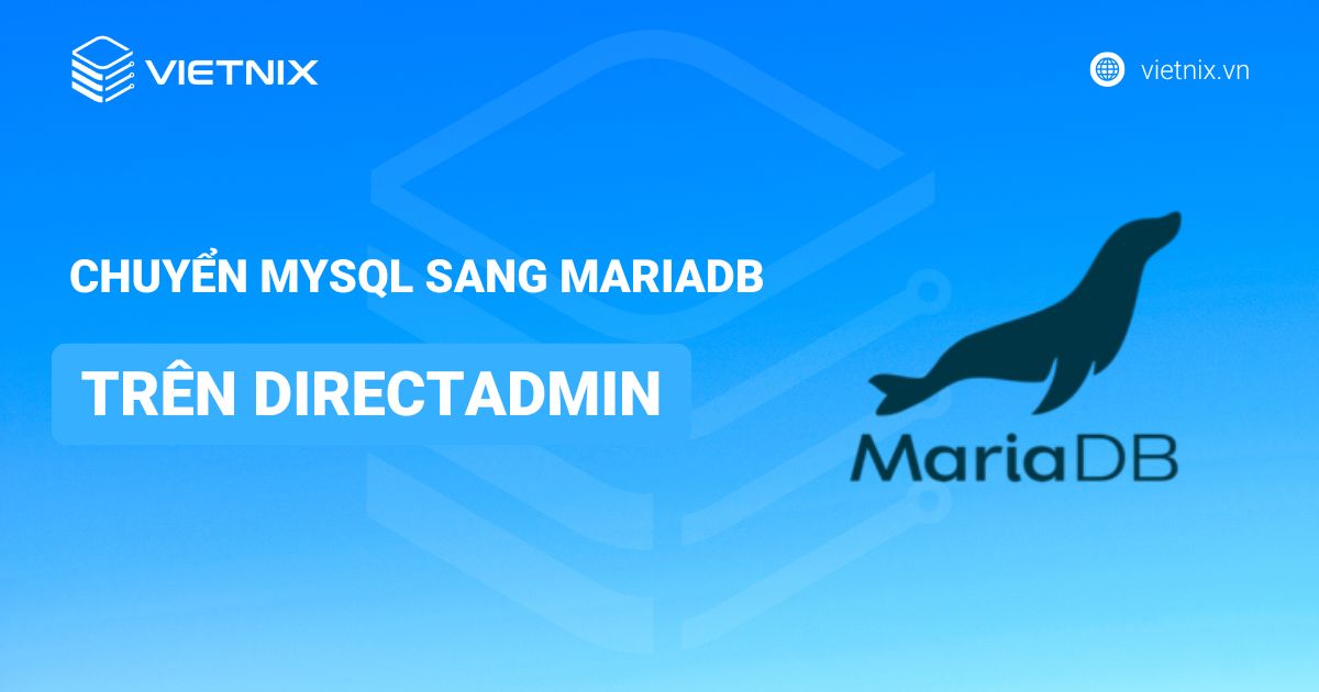Hướng dẫn chuyển MySQL sang MariaDB trên DirectAdmin
