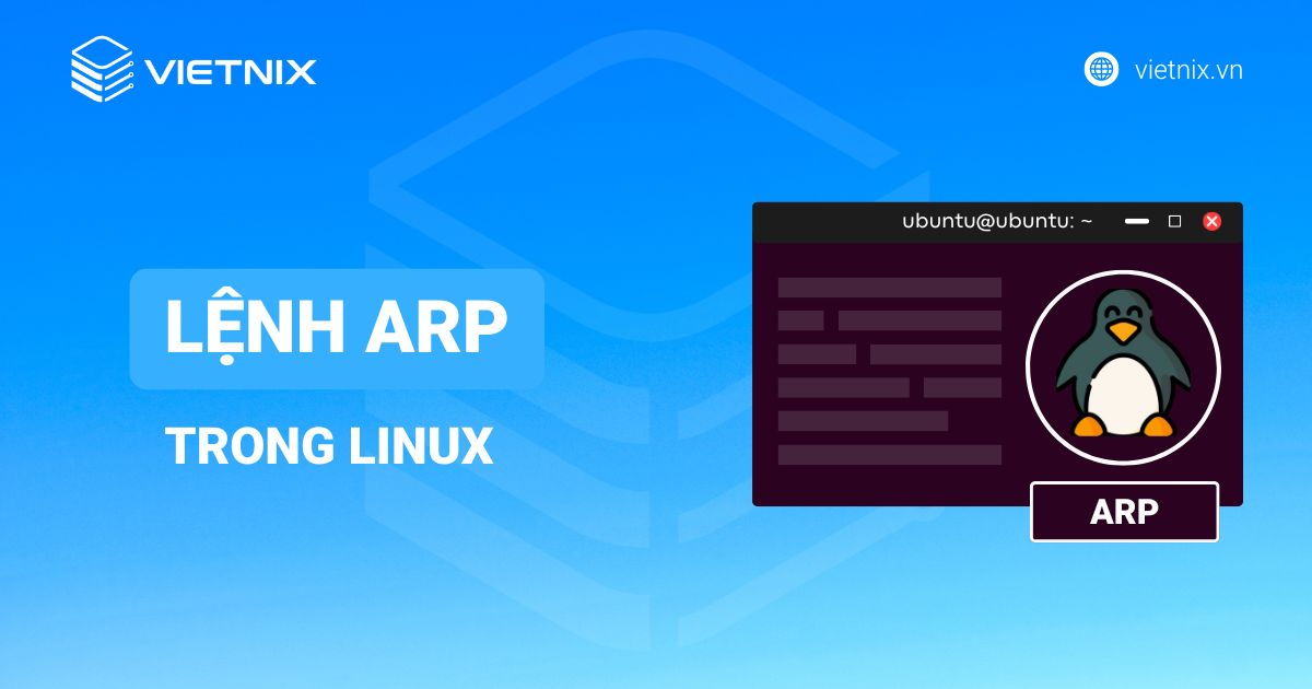 Hướng dẫn sử dụng lệnh arp trong Linux với 7 ví dụ chi tiết
