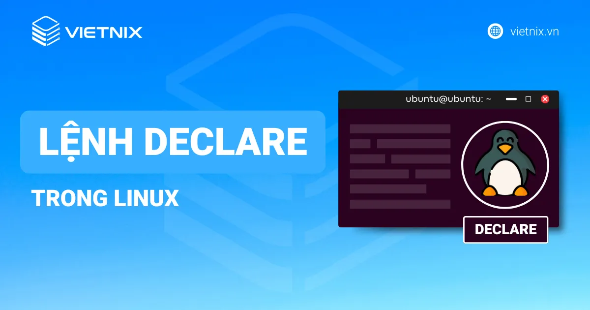 Cách sử dụng lệnh declare trong Linux qua 7 ví dụ thực tế