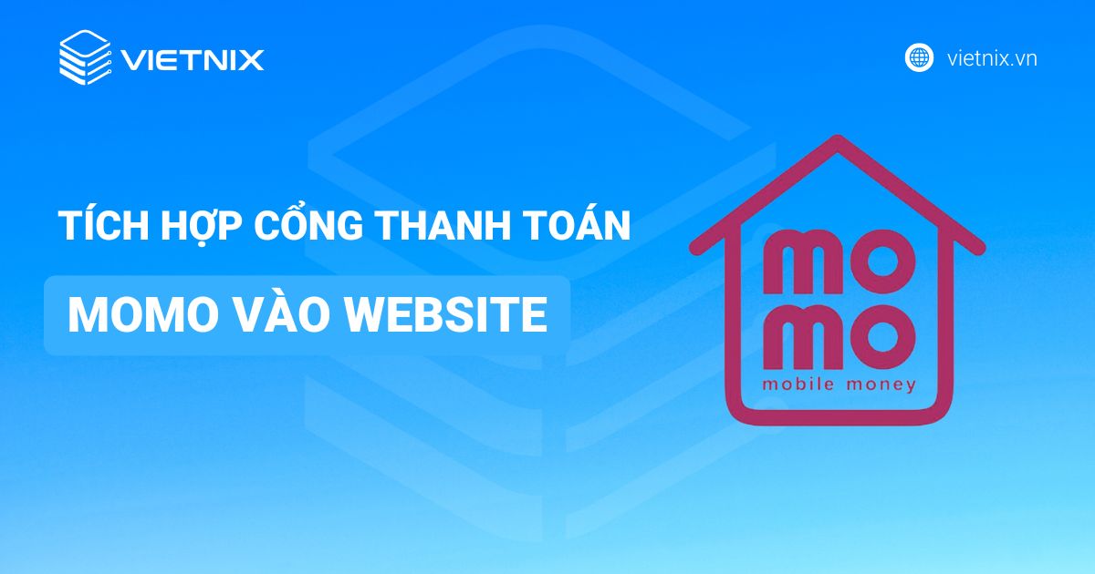 Cách tích hợp cổng thanh toán MoMo vào website