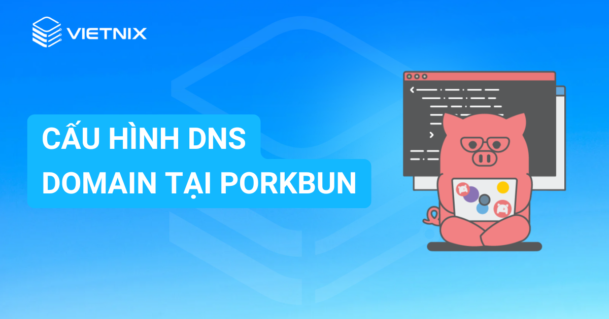 Hướng dẫn quản lý và cấu hình DNS domain tại porkbun 2024