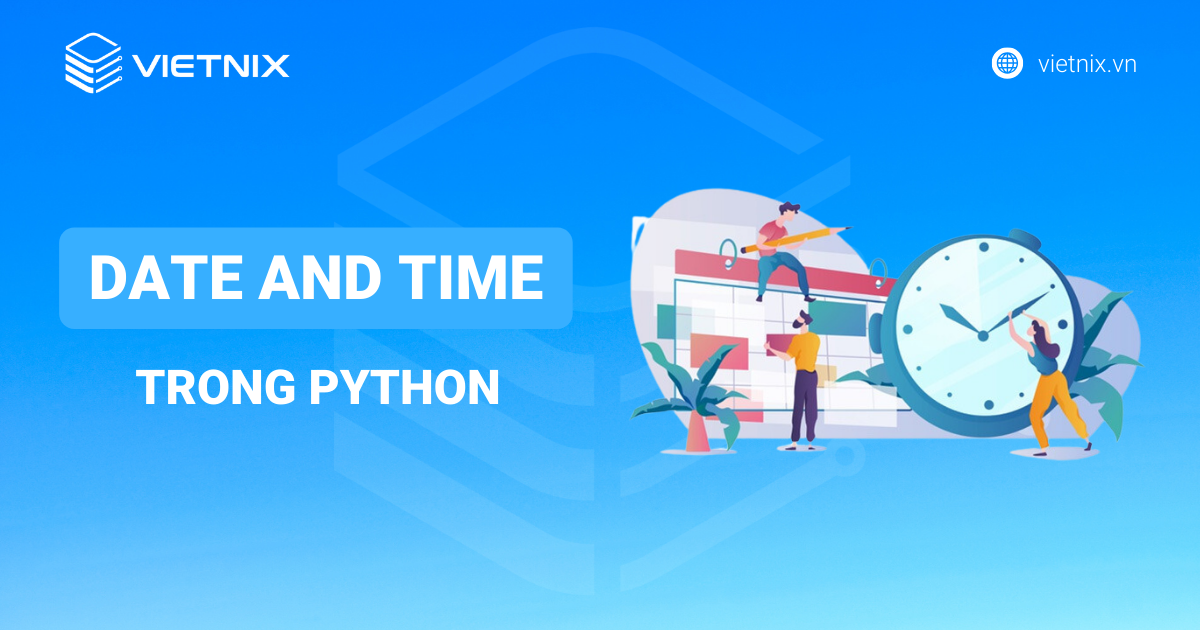 Datetime trong Python: Cách sử dụng và những điều cần biết