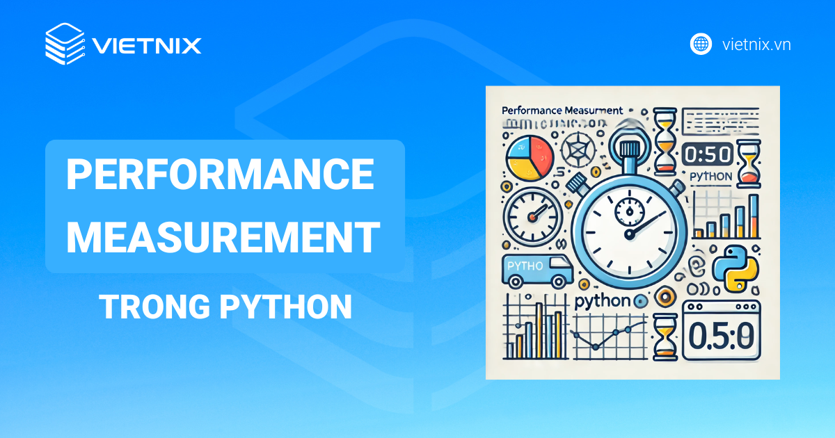Đo lường hiệu suất trong Python: Hướng dẫn chi tiết