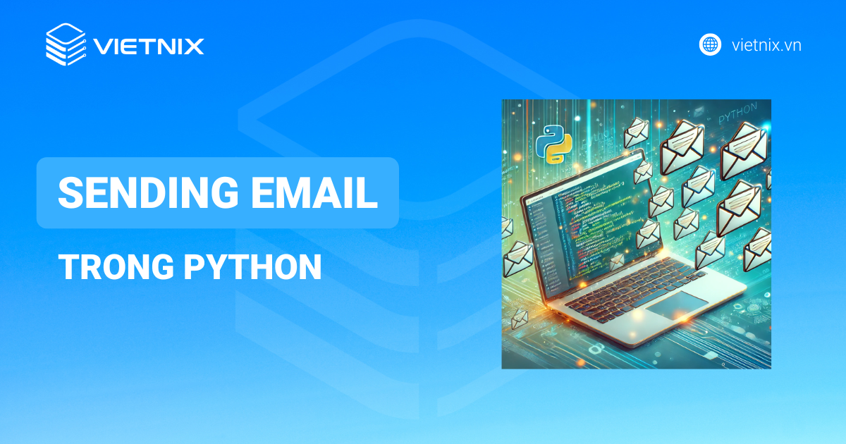 5 cách gửi email trong Python: Cơ bản đến nâng cao chi tiết