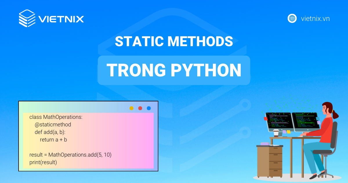 Phân biệt hàm static method trong Python chi tiết 2025