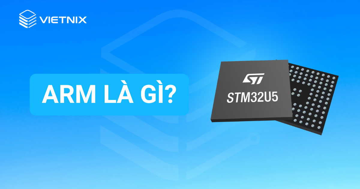 Cấu trúc ARM là gì? Tất tần tật thông tin về bộ xử lý ARM