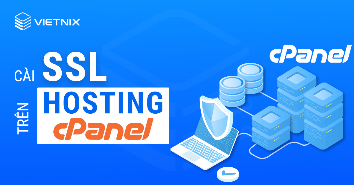 Hướng dẫn cài SSL trên hosting cPanel nhanh chóng
