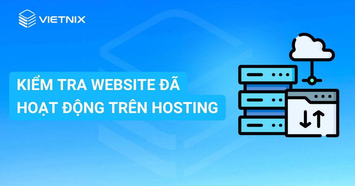 Top 2 cách kiểm tra website đã hoạt động trên hosting chưa